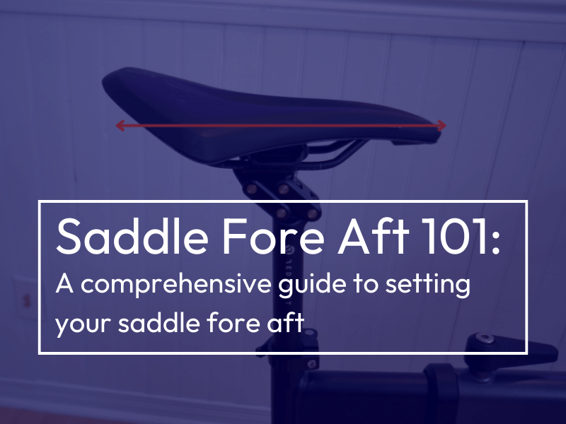 Saddle Fore-Aft Positioning 101: A Step-by-Step Guide - MyVeloFit
